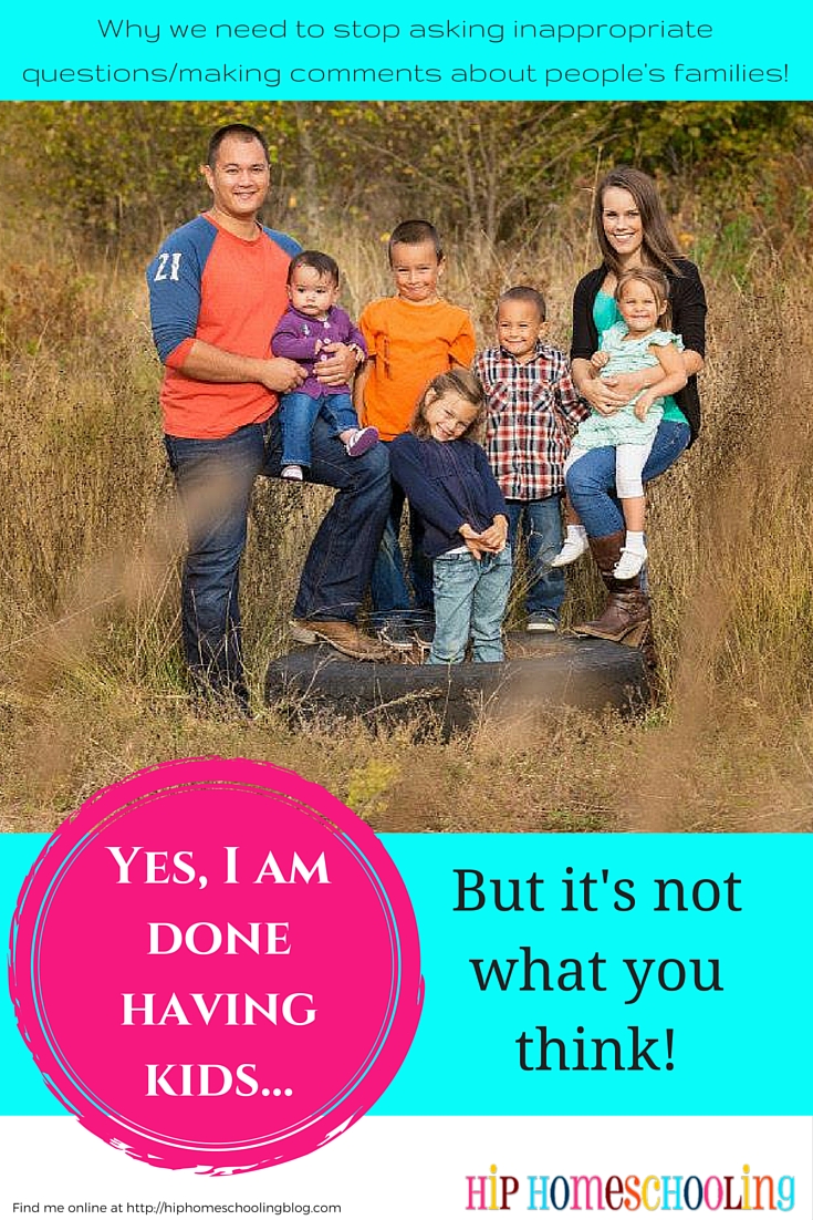 Yes, I am done having kids, but not for the reasons you think!