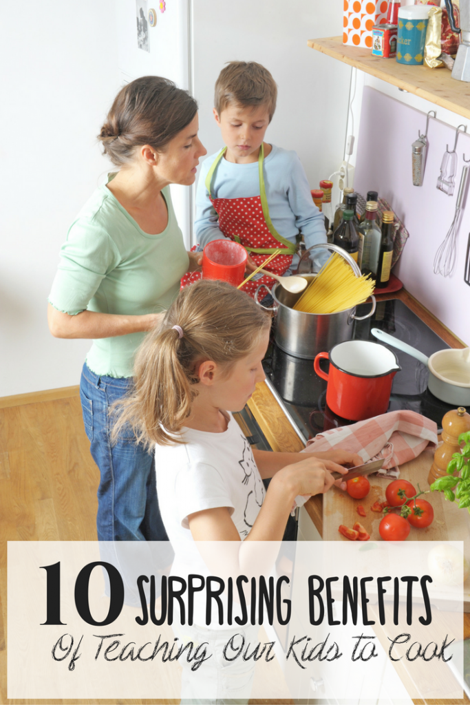 10 Surprising Benefits of Teaching Our Kids to Cook!