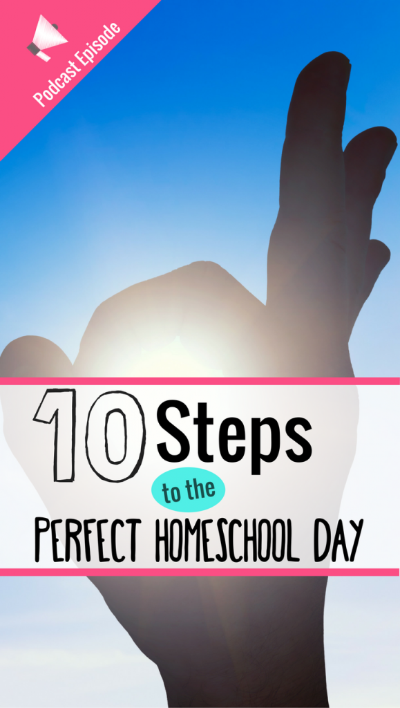 10 Steps to the PERFECT Homeschool Day